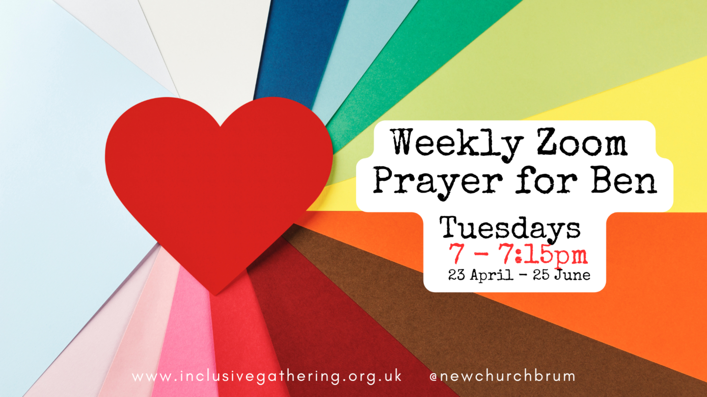 Weekly Zoom Prayer for Ben - Inclusive Gathering Birmingham